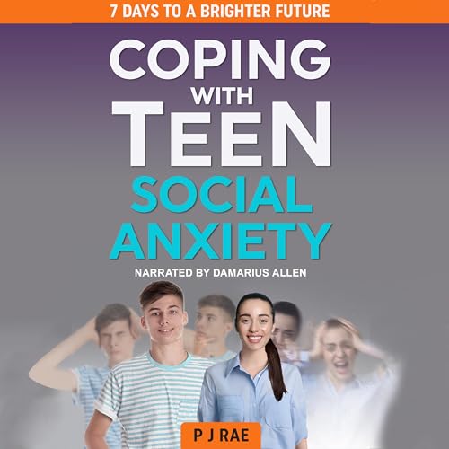 Amazon.co.jp: Coping with Teen Social Anxiety: 7 Days to a Brighter ...