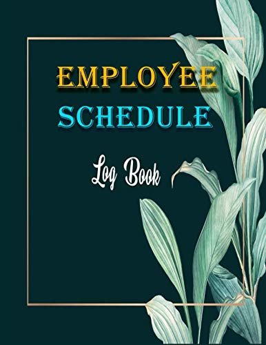 Employee Schedule Log Book: Entrepreneur Small Business Record Tracking ...