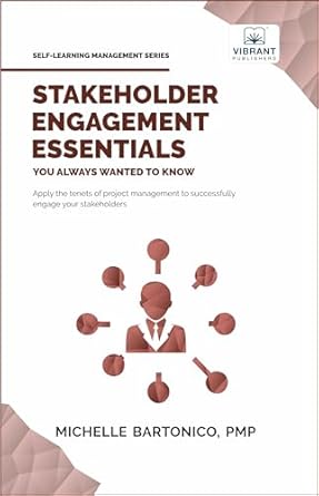 Stakeholder Engagement Essentials You Always Wanted To Know: A Practical Guide to Stakeholder ...