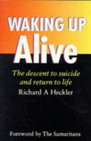 Waking Up Alive: The Descent to Suicide and Return to Life: Amazon.co ...