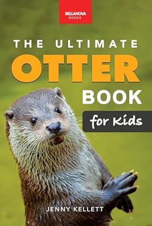 Otters: The Ultimate Otter Book for Kids: Otter Facts, Sea & River ...