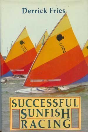 Successful Sunfish Racing: Fries, Derrick: 9780828600958: Amazon.com: Books