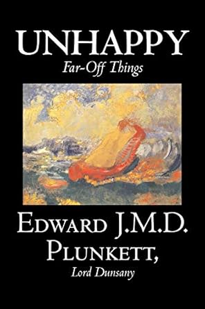 UNHAPPY FAR-OFF THINGS: Plunkett, Edward J. M. D.: 9781598188967 ...