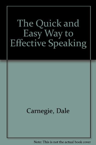 The Quick and Easy Way to Effective Speaking: Carnegie, Dale; Revised ...