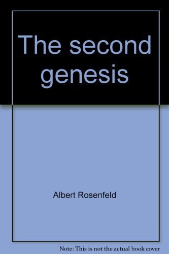 The second genesis: The coming control of life: Rosenfeld, Albert ...