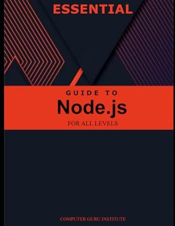 Essential Guide to Node.js for All Levels (2025 Collection: Forging ...