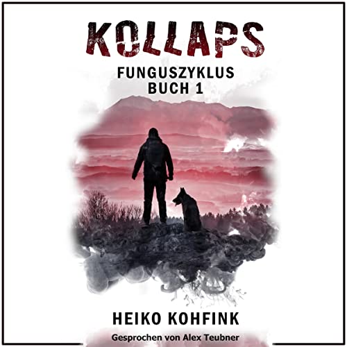 Kollaps: Funguszyklus 1 (Hörbuch-Download): Heiko Kohfink, Alex Teubner ...