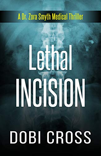 Lethal Incision: A gripping medical thriller (Dr. Zora Smyth Medical Thriller Series Book 2 ...