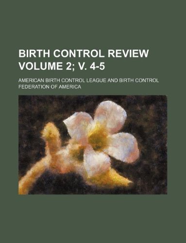 Birth Control Review Volume 2; V. 4-5: American Birth Control League ...