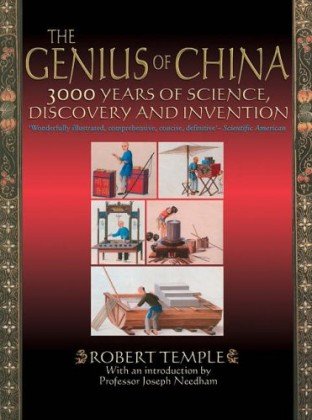 The Genius of China: 3,000 Years of Science, Discovery and Invention ...