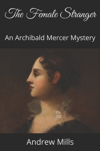 The Female Stranger: An Archibald Mercer Mystery: Mills, Andrew ...