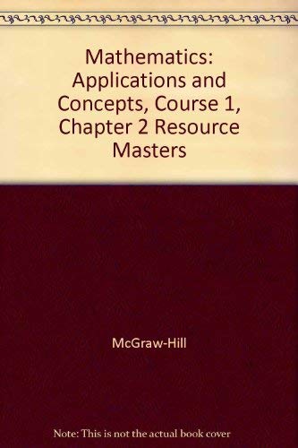 Mathematics: Applications and Concepts, Course 1, Chapter 2 Resource Masters: McGraw-Hill ...