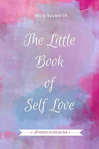 Amazon.com: The Little Book of Self Love: Affirmations to Help you Heal ...