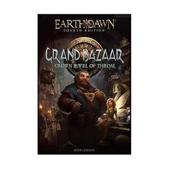 Earthdawn 4th Edition: Grand Bazaar: Crown Jewel of Throal: Michael S ...
