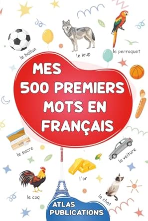 Mes 500 premiers mots en français: Dictionnaire visuel de la langue ...