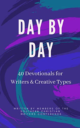 Day by Day: 40 Devotionals for Writers & Creative Types - Kindle ...