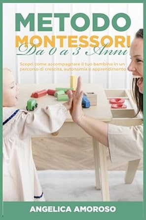 Amazon.com: METODO MONTESSORI DA 0 A 3 ANNI: Scopri come accompagnare ...