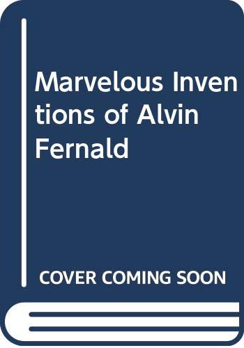 Marvelous Inventions of Alvin Fernald: Hicks, Clifford B ...