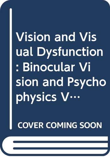 Vision and Visual Dysfunction: Binocular Vision and Psychophysics ...