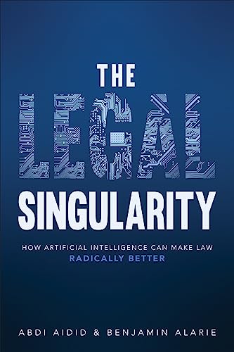 The Legal Singularity: How Artificial Intelligence Can Make Law ...
