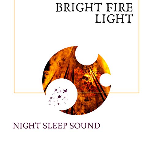 Play Bright Fire Light - Night Sleep Sound by VARIOUS ARTISTS on Amazon ...