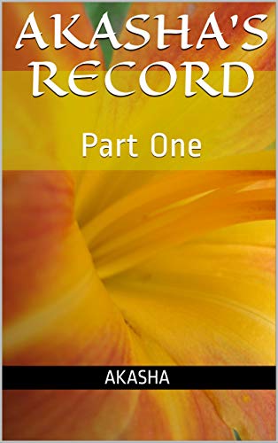 Akasha’s Record: Part One (Akasha's Record Book 1) eBook : Akasha ...