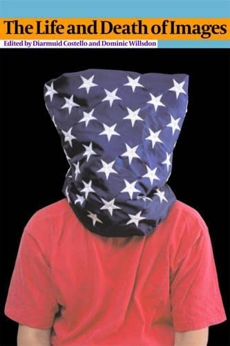 The Life and Death of Images: Ethics and Aesthetics: Exchanges on Art ...