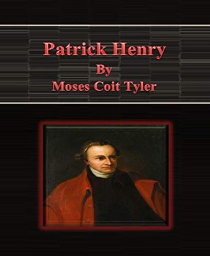 Amazon.com: Patrick Henry eBook : Tyler, Moses Coit: Books
