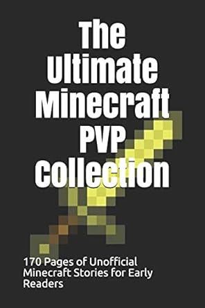 The Ultimate Minecraft Pvp Collection: 170 Pages of Unofficial ...