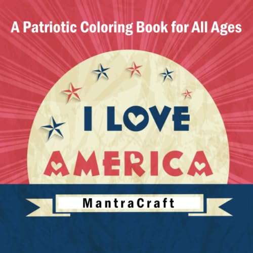 Amazon.com: I Love America: A Patriotic Coloring Book for All Ages ...