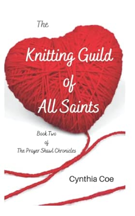 The Knitting Guild of All Saints (The Prayer Shawl Chronicles): Coe ...