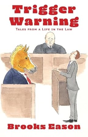 Trigger Warning: Tales from a Life in the Law: Eason, Brooks ...