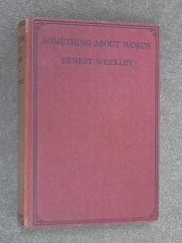 Something about words: Weekley, Ernest.: Amazon.com: Books