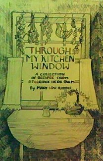 Through My Kitchen Window: A Collection of Recipes from Stillridge Herb ...