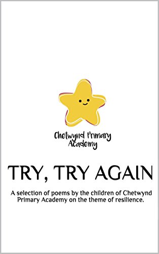 Try, try again: A selection of poems by the children of Chetwynd ...