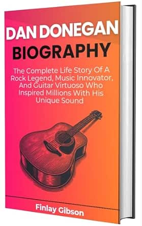 DAN DONEGAN BIOGRAPHY: The Complete Life Story Of A Rock Legend, Music ...