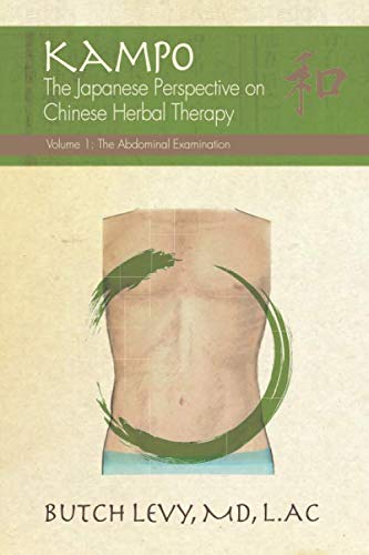 KAMPO: The Japanese Perspective on Chinese Herbal Therapy (The ...