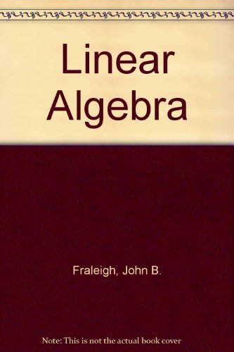 Linear Algebra: Fraleigh, John B., Beauregard, Raymond A ...