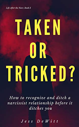 Taken or Tricked?: How to Recognize and Ditch a Narcissist Relationship ...