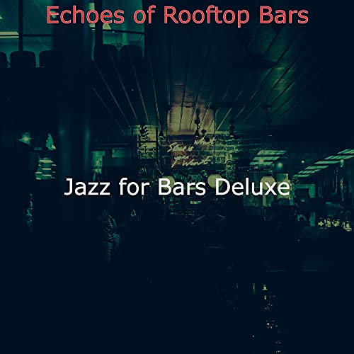Echoes of Rooftop Bars de Jazz for Bars Deluxe en Amazon Music Unlimited