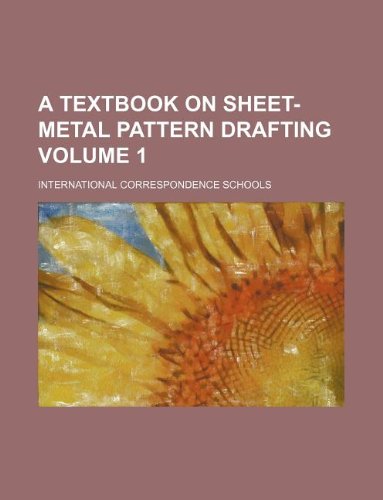 A textbook on sheet-metal pattern drafting Volume 1: International ...