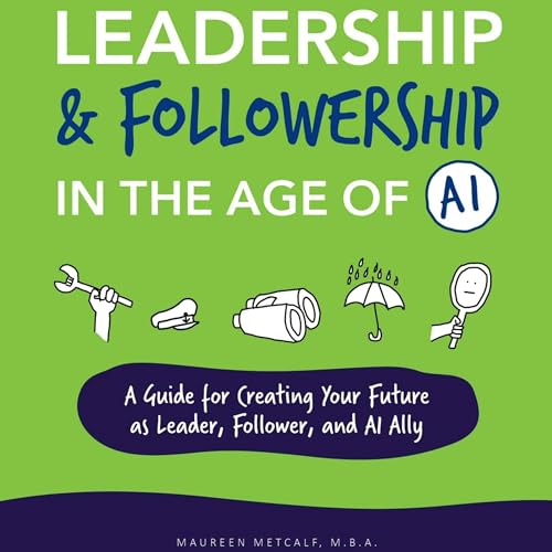 Amazon.com: Innovative Leadership & Followership in the Age of AI: A ...