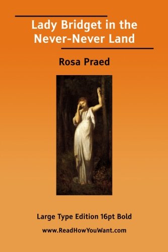 Lady Bridget in the Never-never Land: Praed, Rosa: 9781425090302 ...