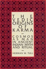 Buy The Vedic Origins of Karma: Cosmos as Man in Ancient Indian Myths ...