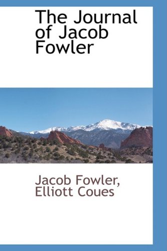 The Journal of Jacob Fowler: Fowler, Jacob: 9781103728510: Amazon.com ...