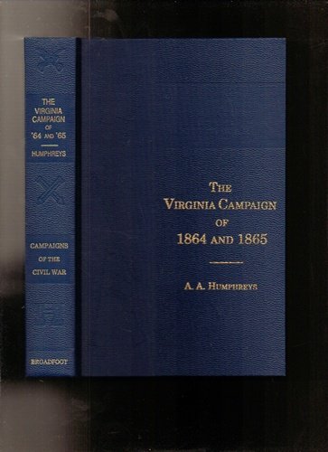 The Virginia Campaign Of 1864-1865: Andrew Atkinson Humphreys: Amazon ...