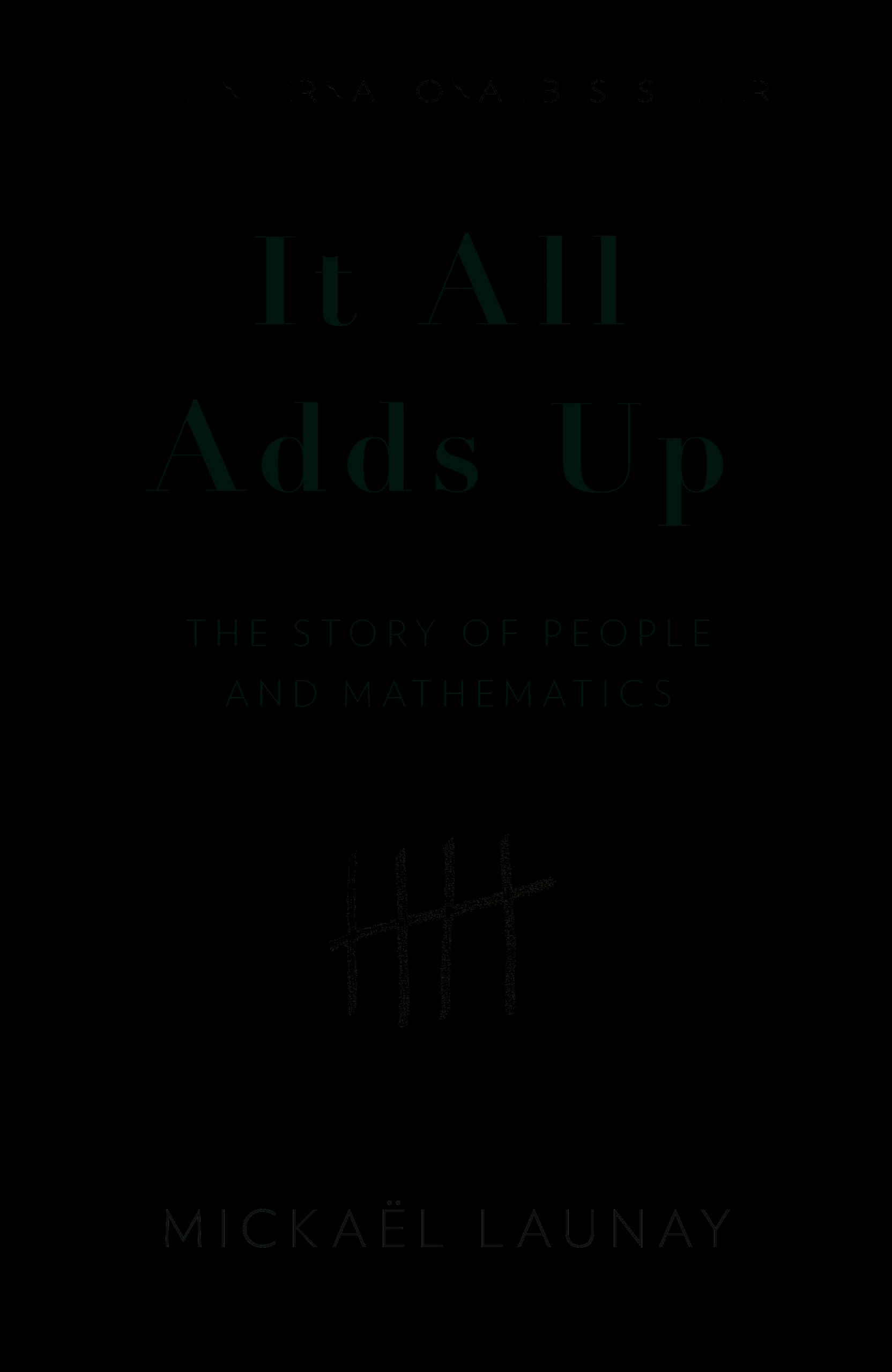 It All Adds Up: The Story of People and Mathematics: Mickael Launay ...