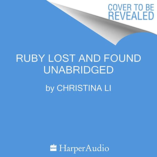 Amazon.com: Ruby Lost and Found (Audible Audio Edition): Christina Li, HarperAudio: Books