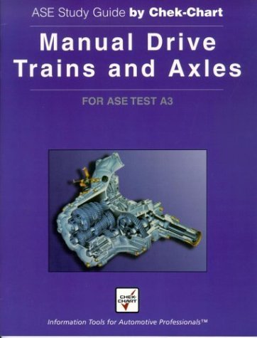 Manual Drive Trains and Axles: For Ase Test A3 (Ase Study Guide By Chek ...