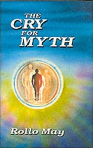 The Cry for Myth: Amazon.co.uk: May, Rollo: 9780285631335: Books